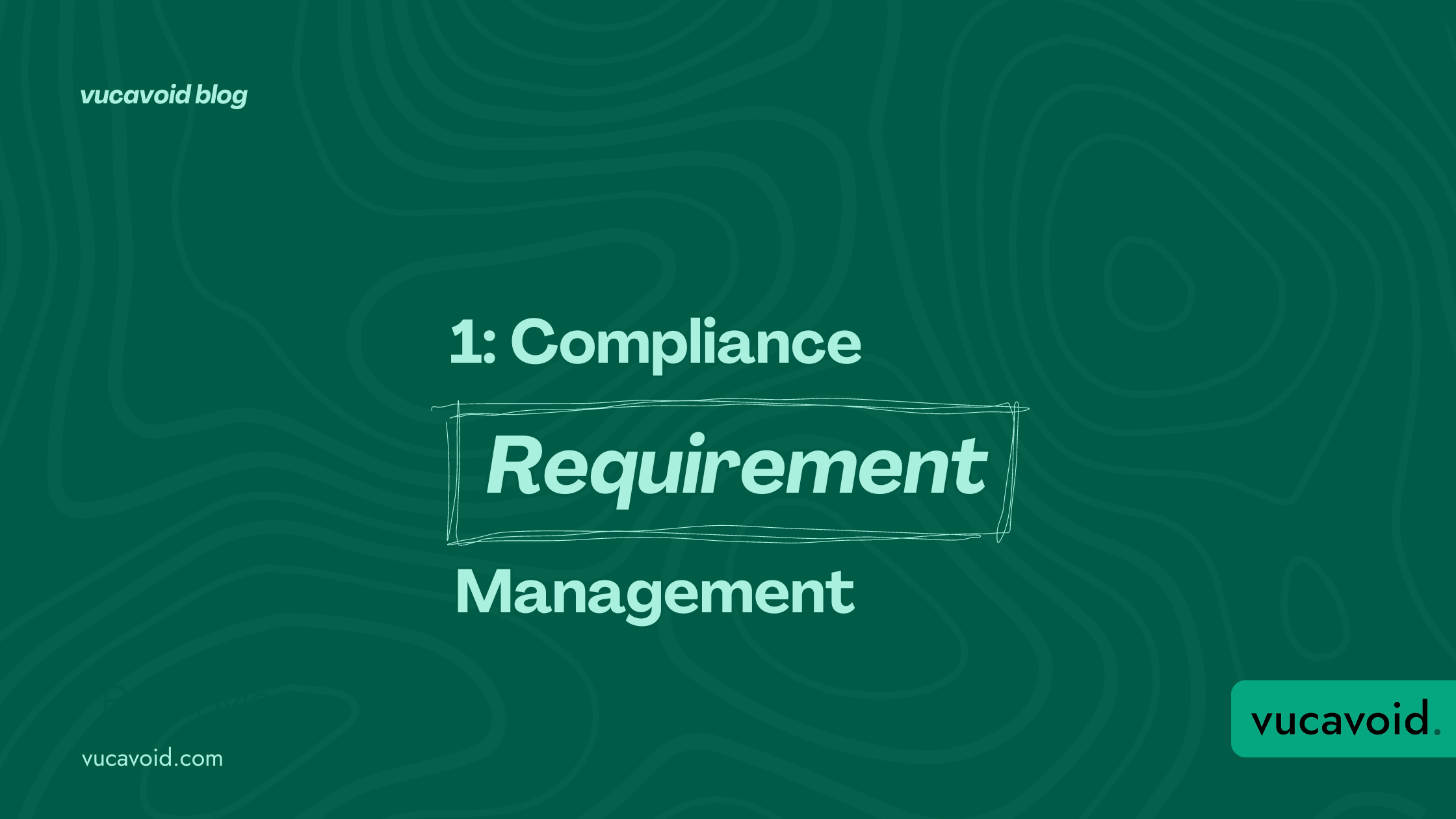One: Compliance Requirement Management - vucavoid
